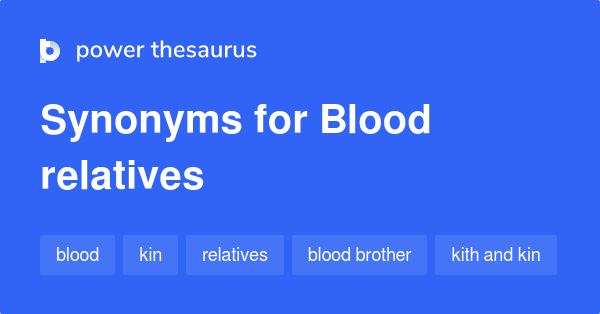 BLOOD RELATIVES Synonyms: 243 Similar Words & Phrases