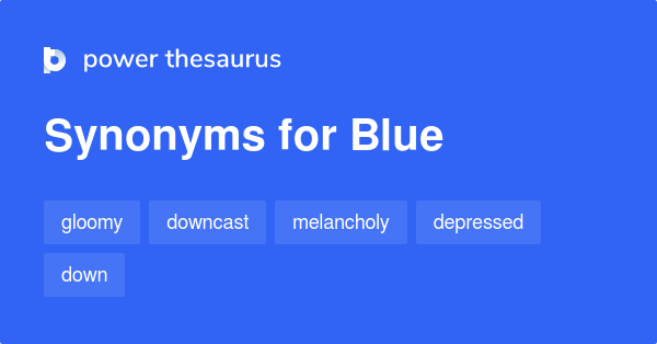 BLUE Synonyms: 2 111 Similar Words & Phrases
