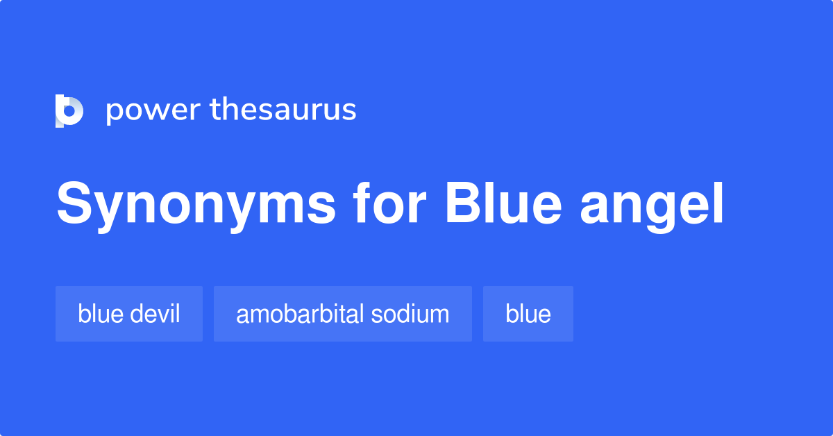 Blue Angel synonyms - 53 Words and Phrases for Blue Angel