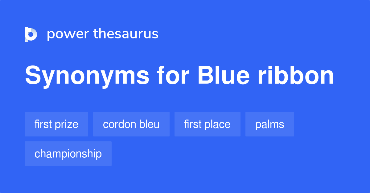 BLUE RIBBON Synonyms: 241 Similar Words & Phrases