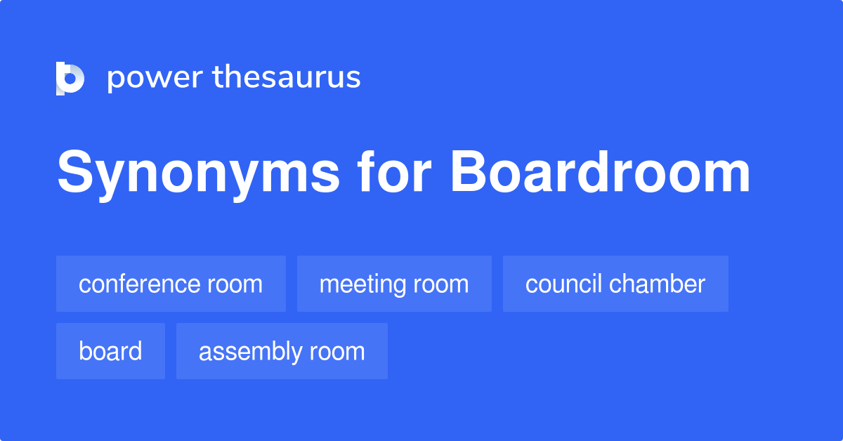 BOARDROOM Synonyms: 144 Similar Words & Phrases