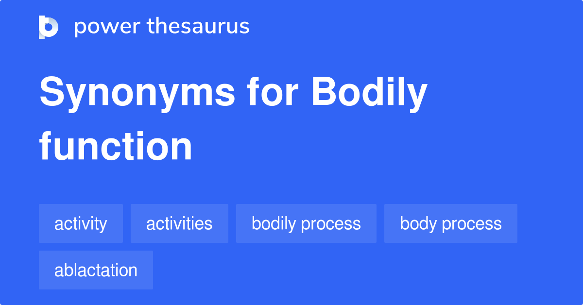 BODILY FUNCTION Synonyms: 64 Similar Words & Phrases