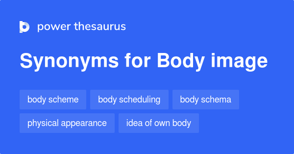 BODY IMAGE Synonyms: 158 Similar Words & Phrases