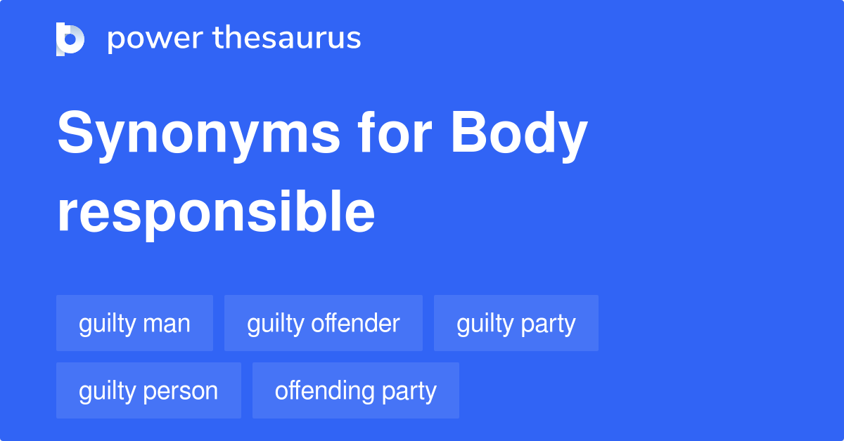 Body Responsible synonyms - 46 Words and Phrases for Body Responsible