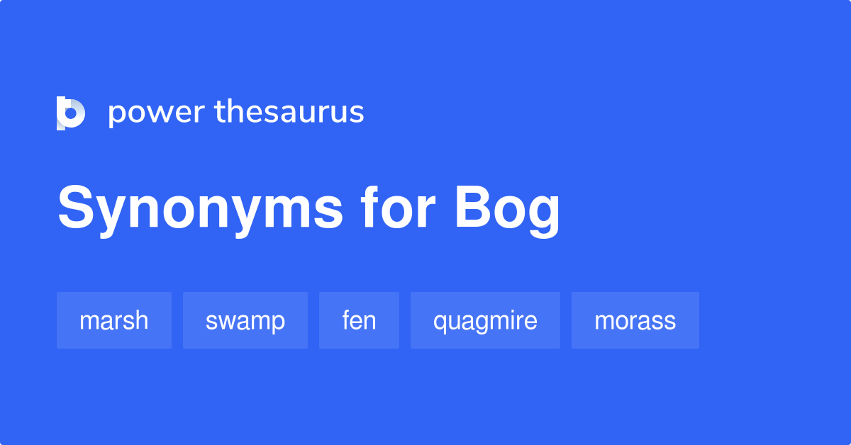 BOG Synonyms: 876 Similar Words & Phrases