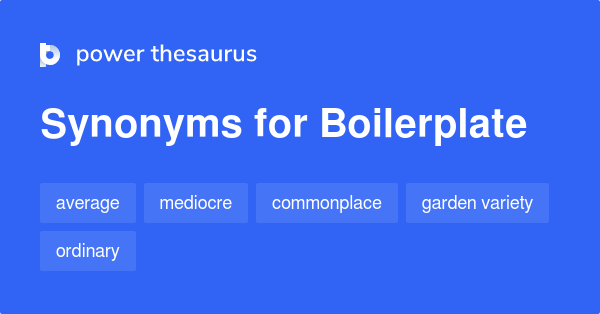 BOILERPLATE Synonyms: 144 Similar Words & Phrases