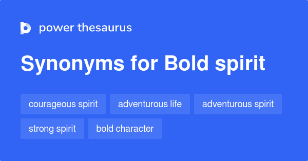 BOLD SPIRIT Synonyms: 77 Similar Words & Phrases