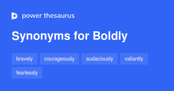 BOLDLY Synonyms: 779 Similar Words & Phrases