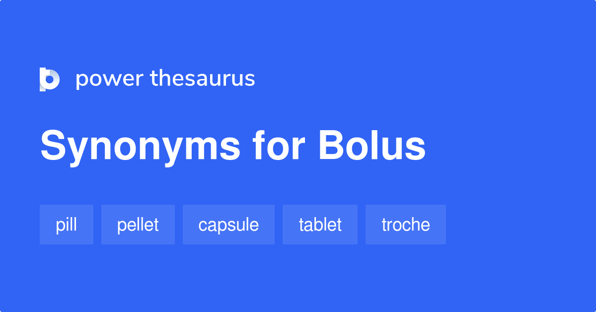 BOLUS Synonyms: 160 Similar Words & Phrases