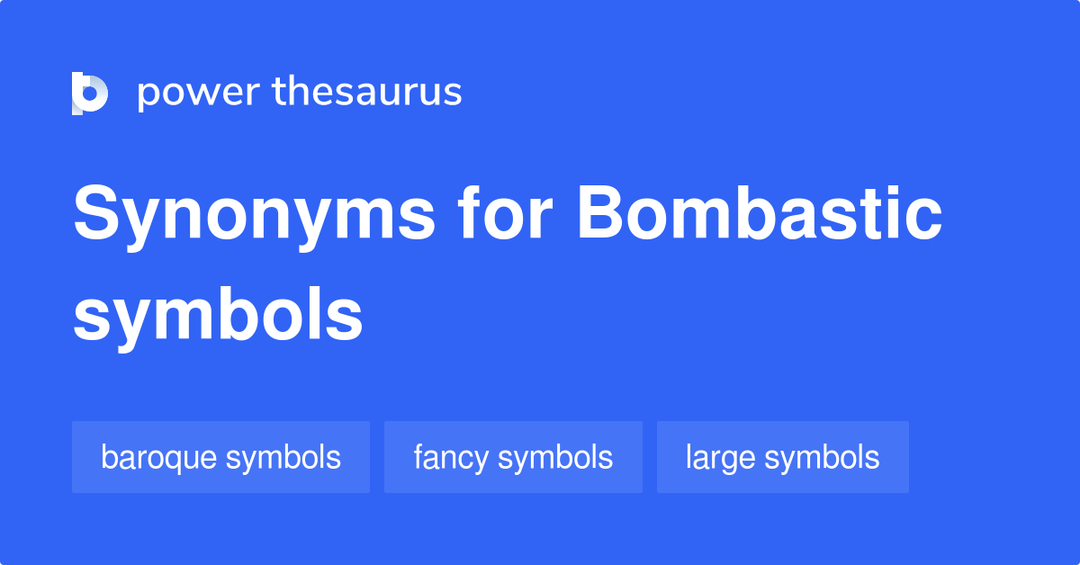 Bombastic Symbols synonyms - 20 Words and Phrases for Bombastic Symbols