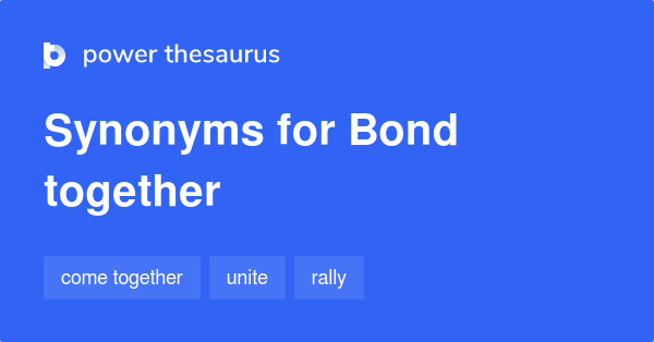 92 BOND TOGETHER Synonyms