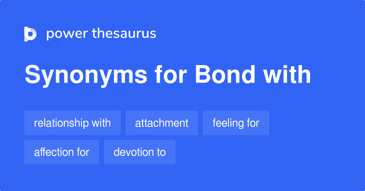 398 BOND WITH Synonyms