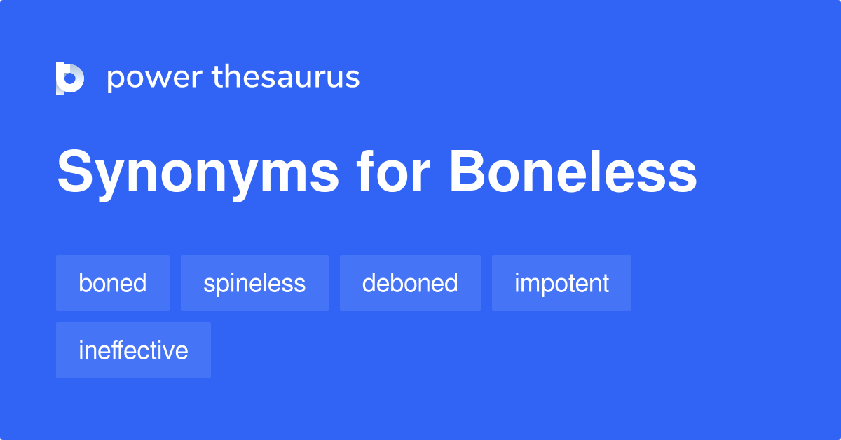 BONELESS Synonyms: 155 Similar Words & Phrases