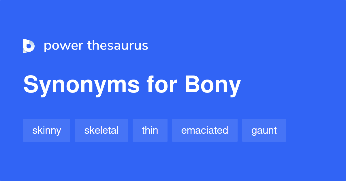 BONY Synonyms: 919 Similar Words & Phrases