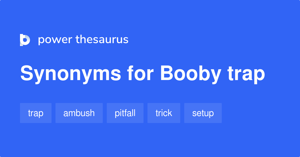 BOOBY TRAP Synonyms: 278 Similar Words & Phrases
