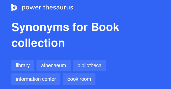 BOOK COLLECTION Synonyms: 210 Similar Words & Phrases