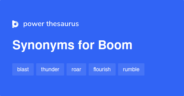 BOOM Synonyms: 2 492 Similar Words & Phrases