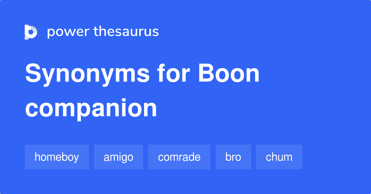BOON COMPANION Synonyms: 195 Similar Words & Phrases