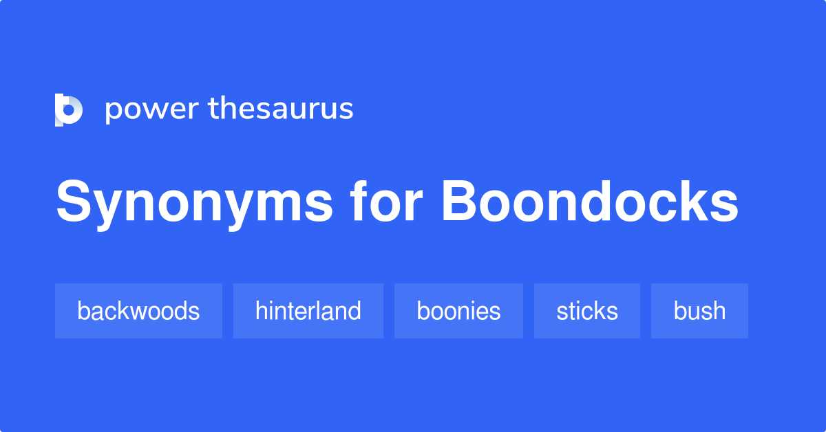 BOONDOCKS Synonyms: 345 Similar Words & Phrases