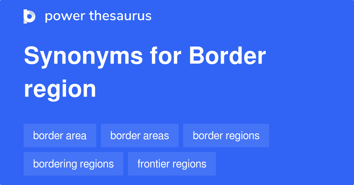 BORDER REGION Synonyms: 177 Similar Words & Phrases