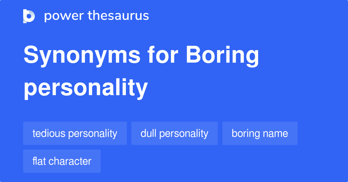 BORING PERSONALITY Synonyms: 9 Similar Phrases
