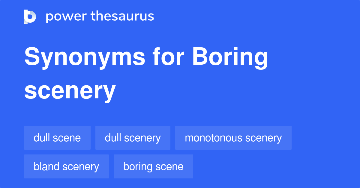 Boring Scenery synonyms - 8 Words and Phrases for Boring Scenery