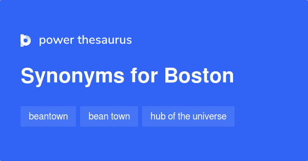 BOSTON Synonyms: 123 Similar Words & Phrases