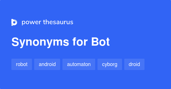 BOT Synonyms: 114 Similar Words & Phrases