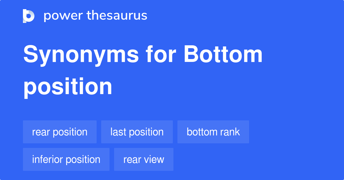 Bottom Position synonyms - 98 Words and Phrases for Bottom Position