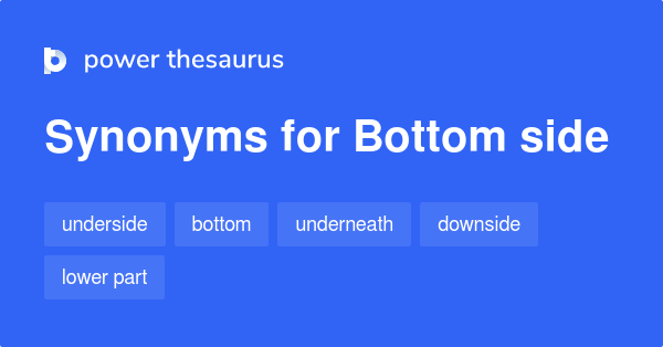 BOTTOM SIDE Synonyms: 142 Similar Words & Phrases