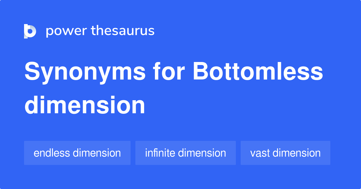 Bottomless Dimension synonyms - 6 Words and Phrases for Bottomless ...