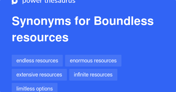 Boundless Resources synonyms - 106 Words and Phrases for Boundless ...