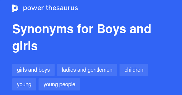 BOYS AND GIRLS Synonyms: 148 Similar Words & Phrases