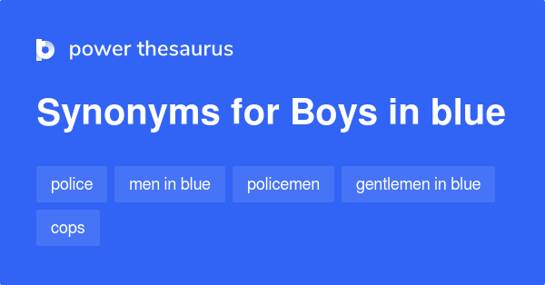 BOYS IN BLUE Synonyms: 187 Similar Words & Phrases