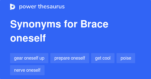 BRACE ONESELF Synonyms: 448 Similar Words & Phrases