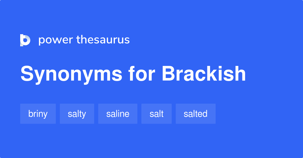 Brackish synonyms - 351 Words and Phrases for Brackish