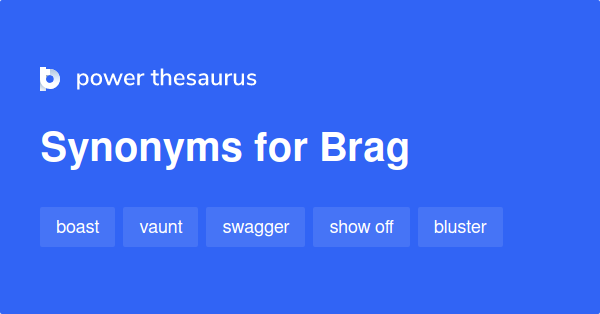 BRAG Synonyms: 1 213 Similar Words & Phrases