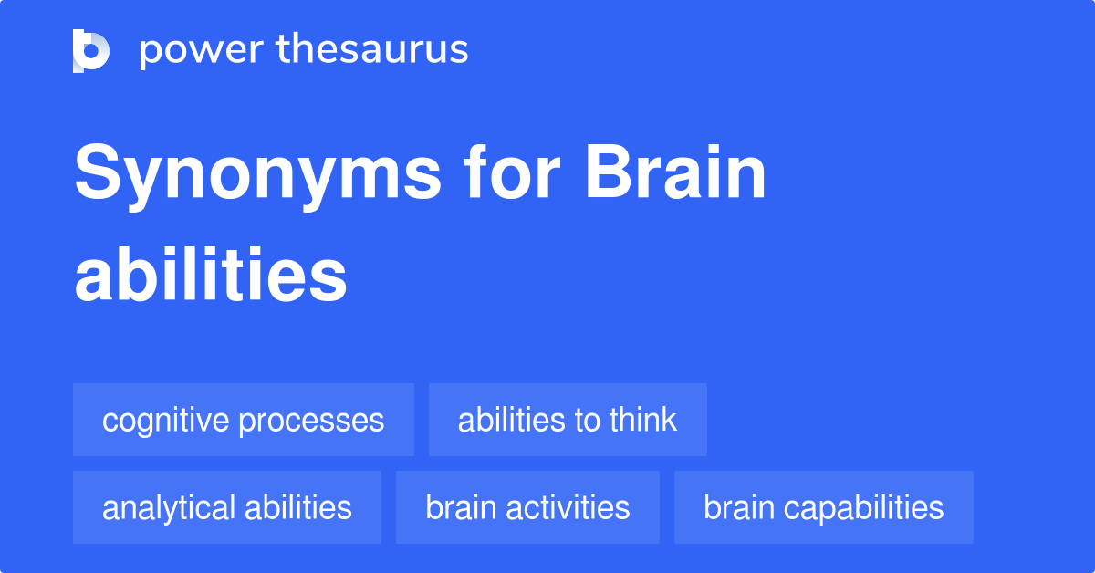 BRAIN ABILITIES Synonyms: 75 Similar Words & Phrases
