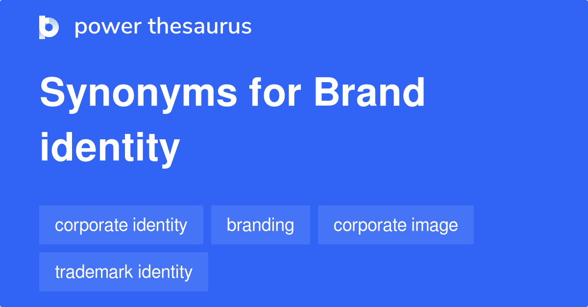 BRAND IDENTITY Synonyms: 272 Similar Words & Phrases