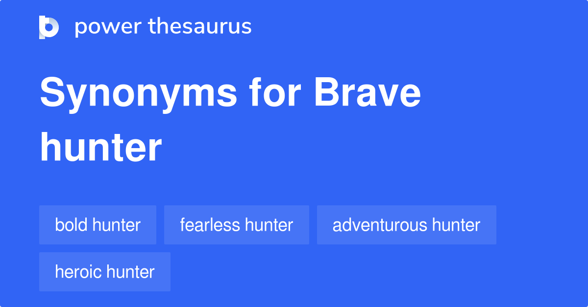 Brave Hunter synonyms - 10 Words and Phrases for Brave Hunter