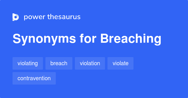 BREACHING Synonyms: 357 Similar Words & Phrases