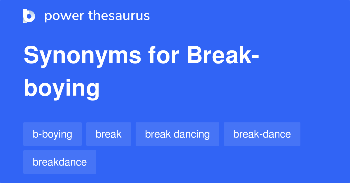 Break-boying synonyms - 10 Words and Phrases for Break-boying