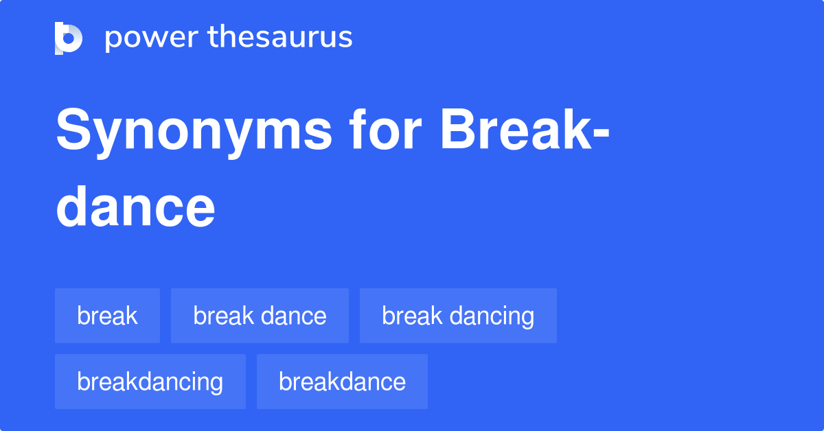 Break-dance synonyms - 16 Words and Phrases for Break-dance