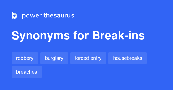 BREAK-INS Synonyms: 80 Similar Words & Phrases