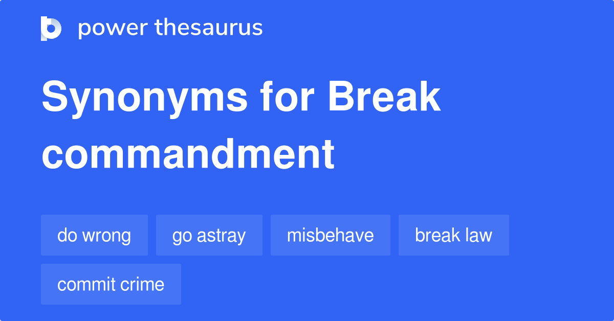 Break Commandment synonyms - 79 Words and Phrases for Break Commandment