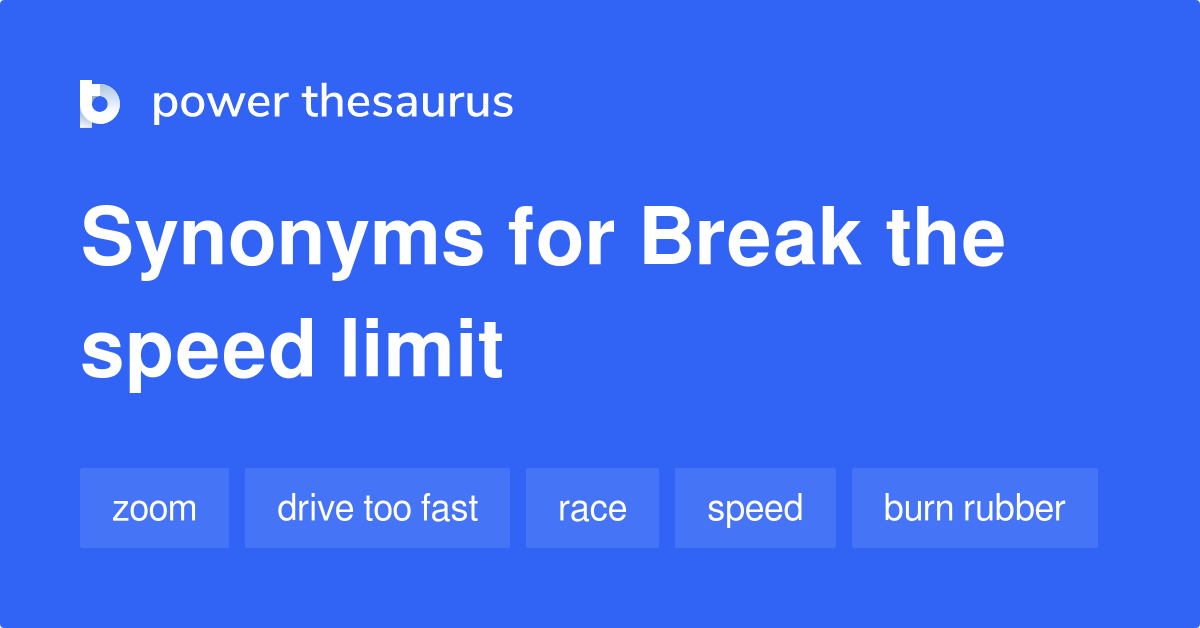 Break The Speed Limit synonyms - 33 Words and Phrases for Break The ...