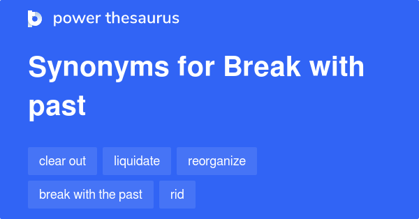 Break With Past synonyms - 41 Words and Phrases for Break With Past