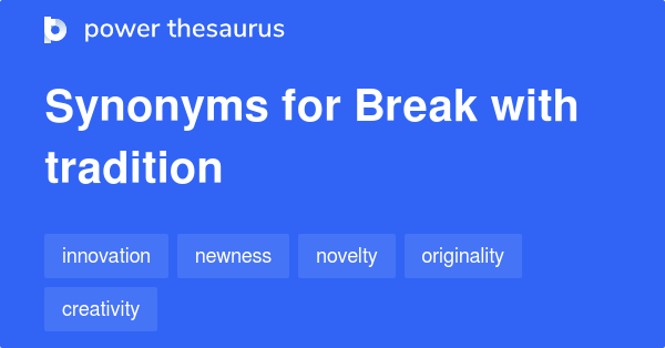 Break With Tradition synonyms - 268 Words and Phrases for Break With ...