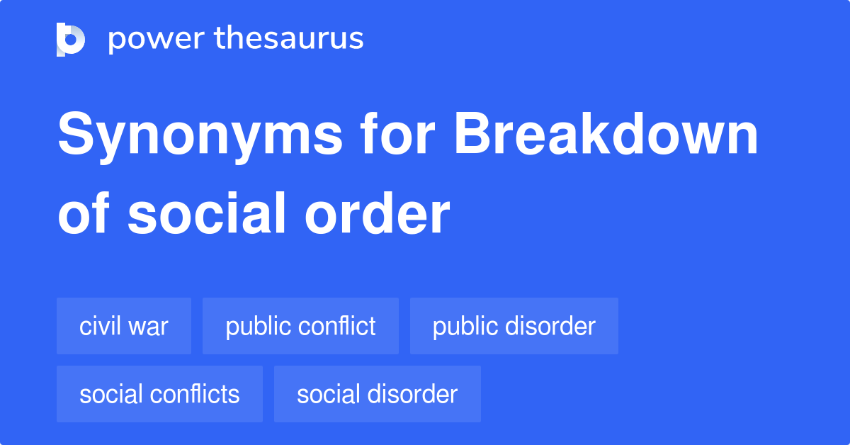 BREAKDOWN OF SOCIAL ORDER Synonyms: 82 Similar Words & Phrases