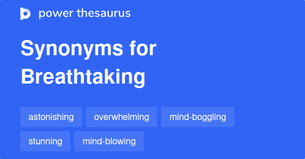 BREATHTAKING Synonyms: 1 243 Similar Words & Phrases